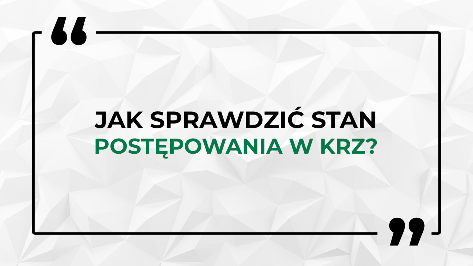 Jak sprawdzić stan postępowania w KRZ?